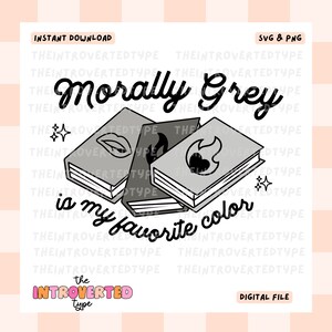 Morally Grey is My Favorite Color || PNG SVG, Bookish Png Svg, Digital ...