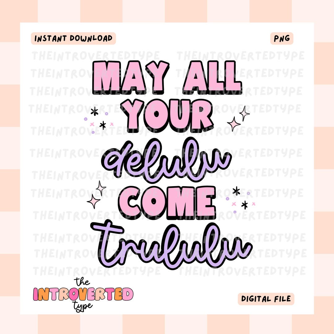 May All Your Delulu Come Trululu || Trendy | Funny | Viral Designs ...