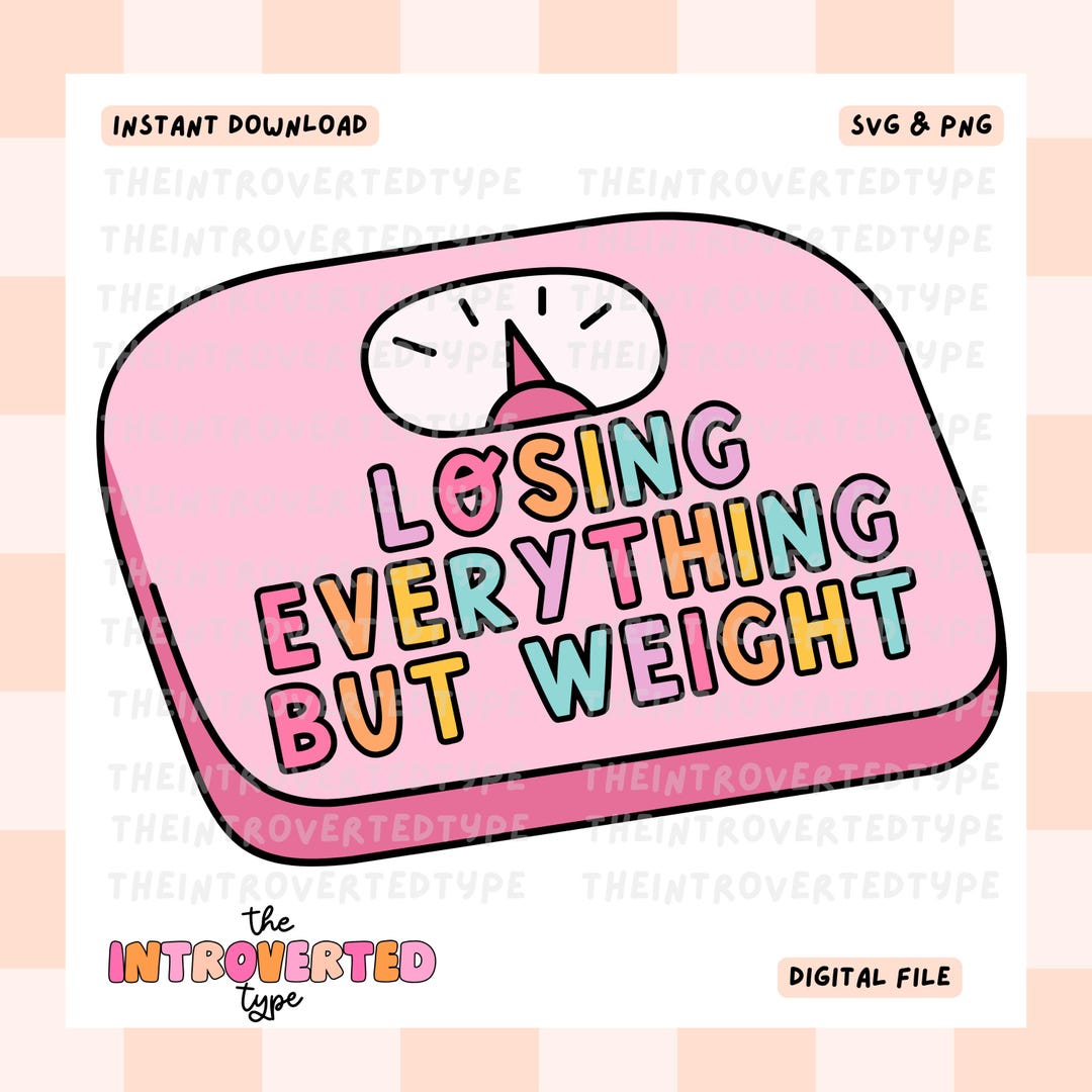 Losing Everything but Weight || SVG, PNG, Mental Health, Transparent ...