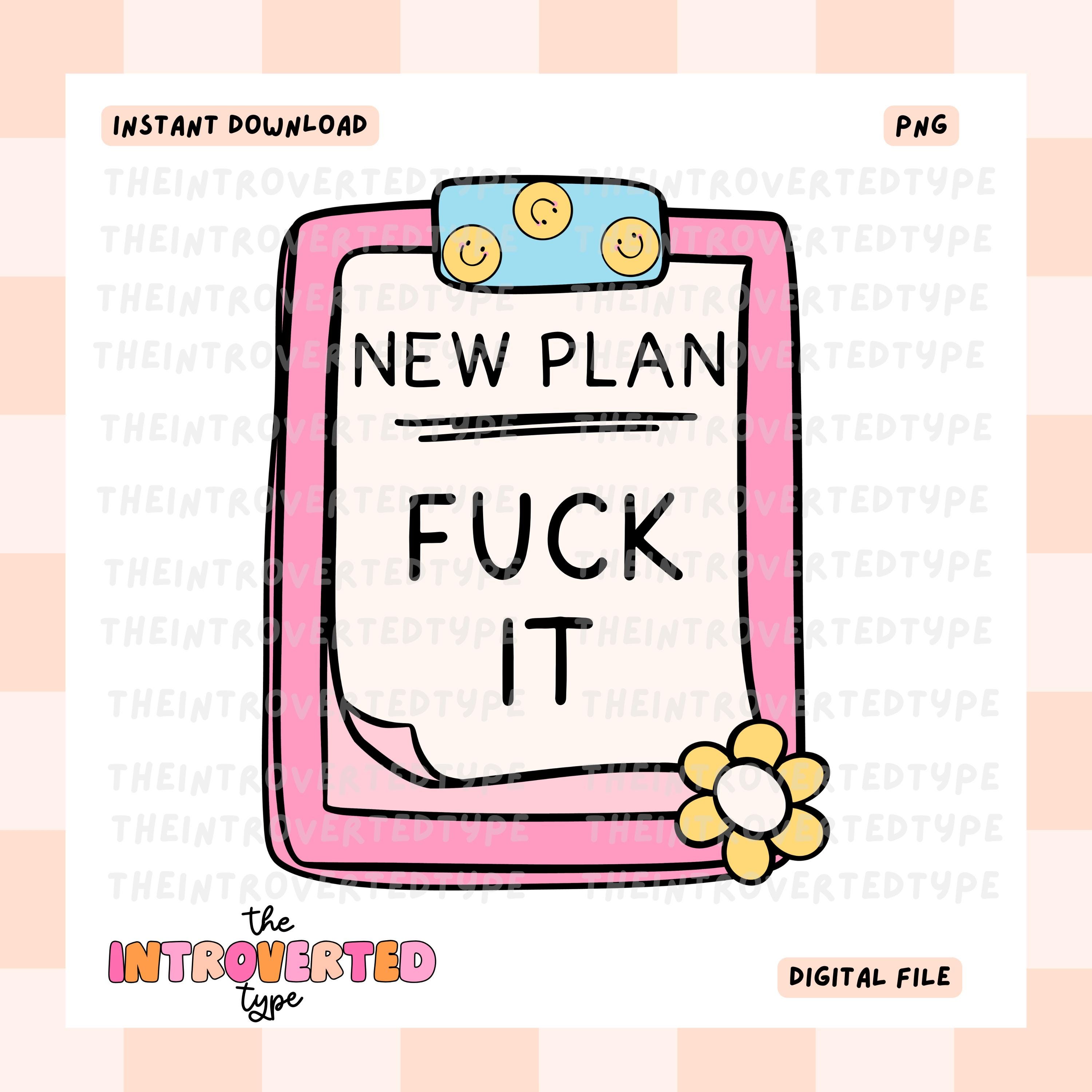 New Plan F*ck It || PNG, Transparent, Overwhelmed, Funny Quotes, Mental ...
