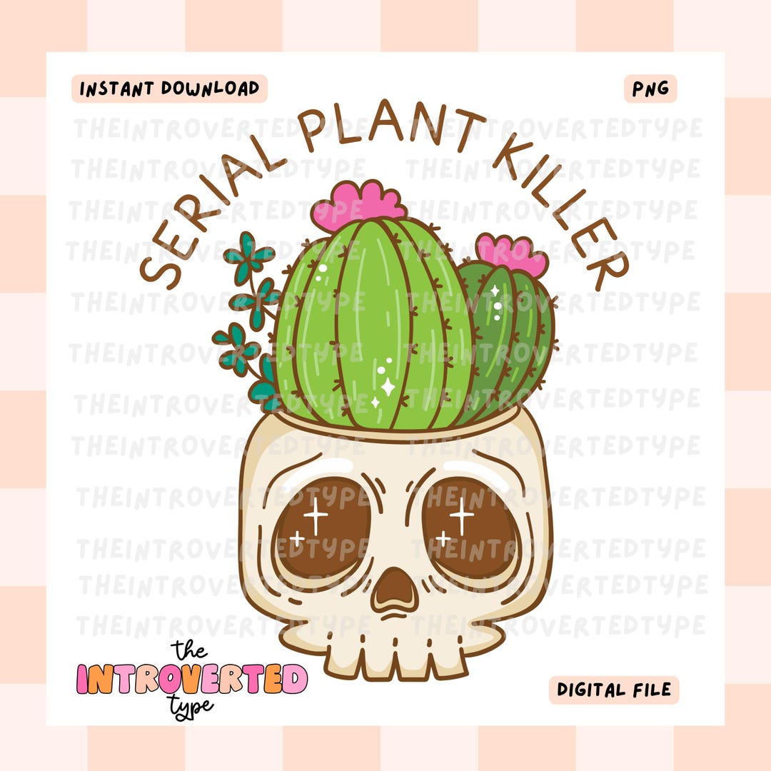 Serial Plant Killer || PNG, Plant Lady, Funny, Trendy, Digital ...