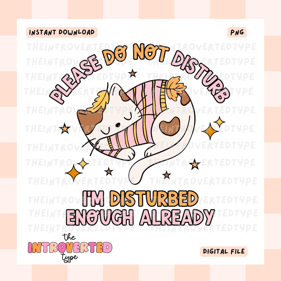 Please Do Not Disturb I'm Disturbed Enough Already || PNG, Transparent ...
