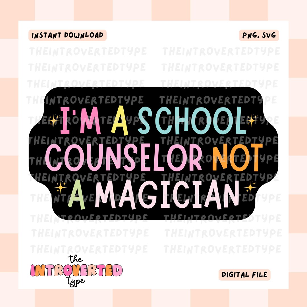 I'm A School Counselor Not A Magician || SVG, PNG, Funny, Therapist ...