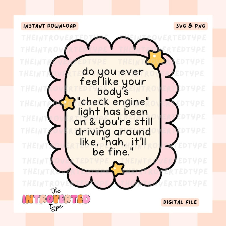 Do You Ever Feel Like Your Body's Check Engine Light Has Been on || SVG ...