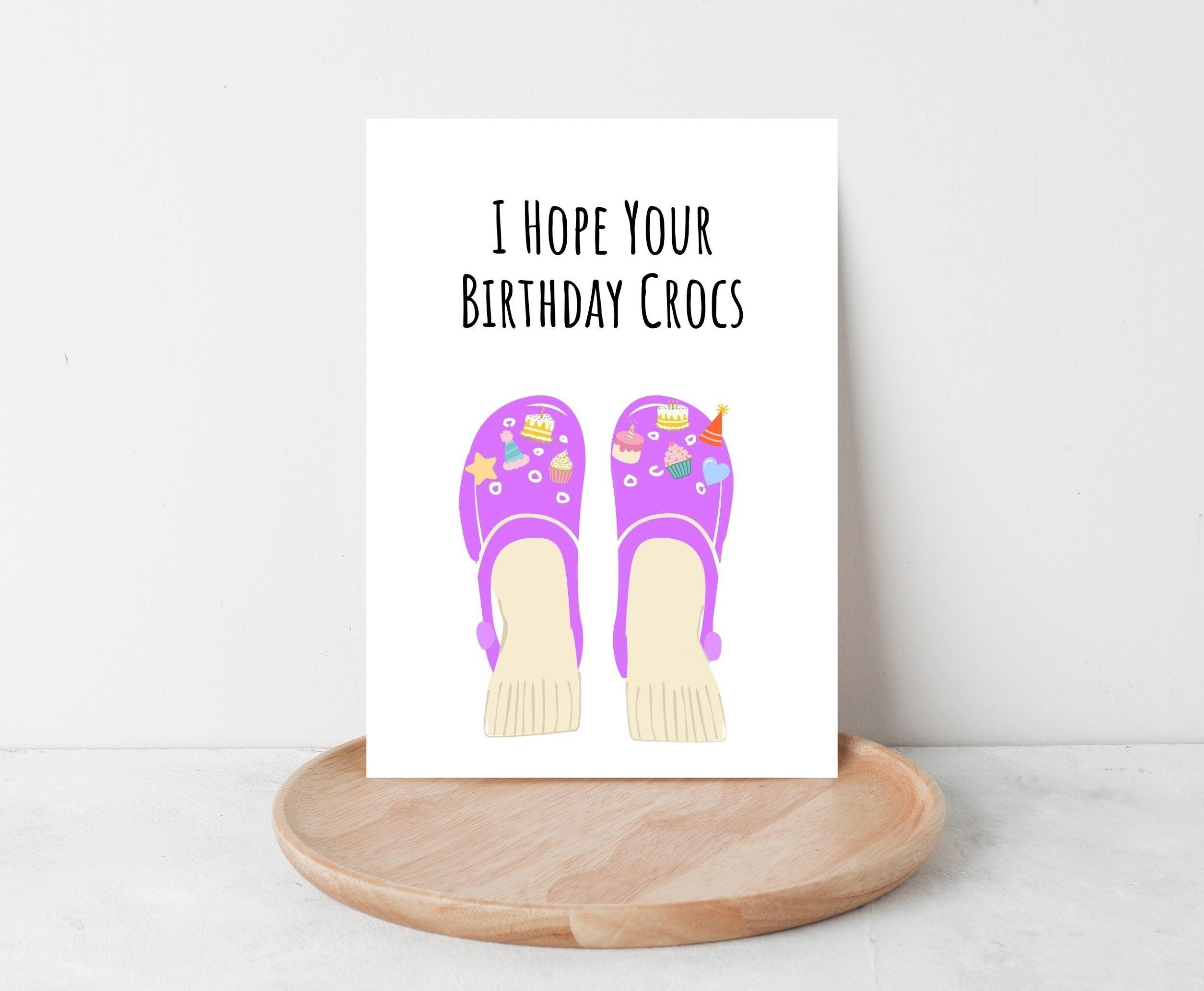Funny 'I Hope Your Birthday Crocs' Birthday Card for Friend, Printable ...