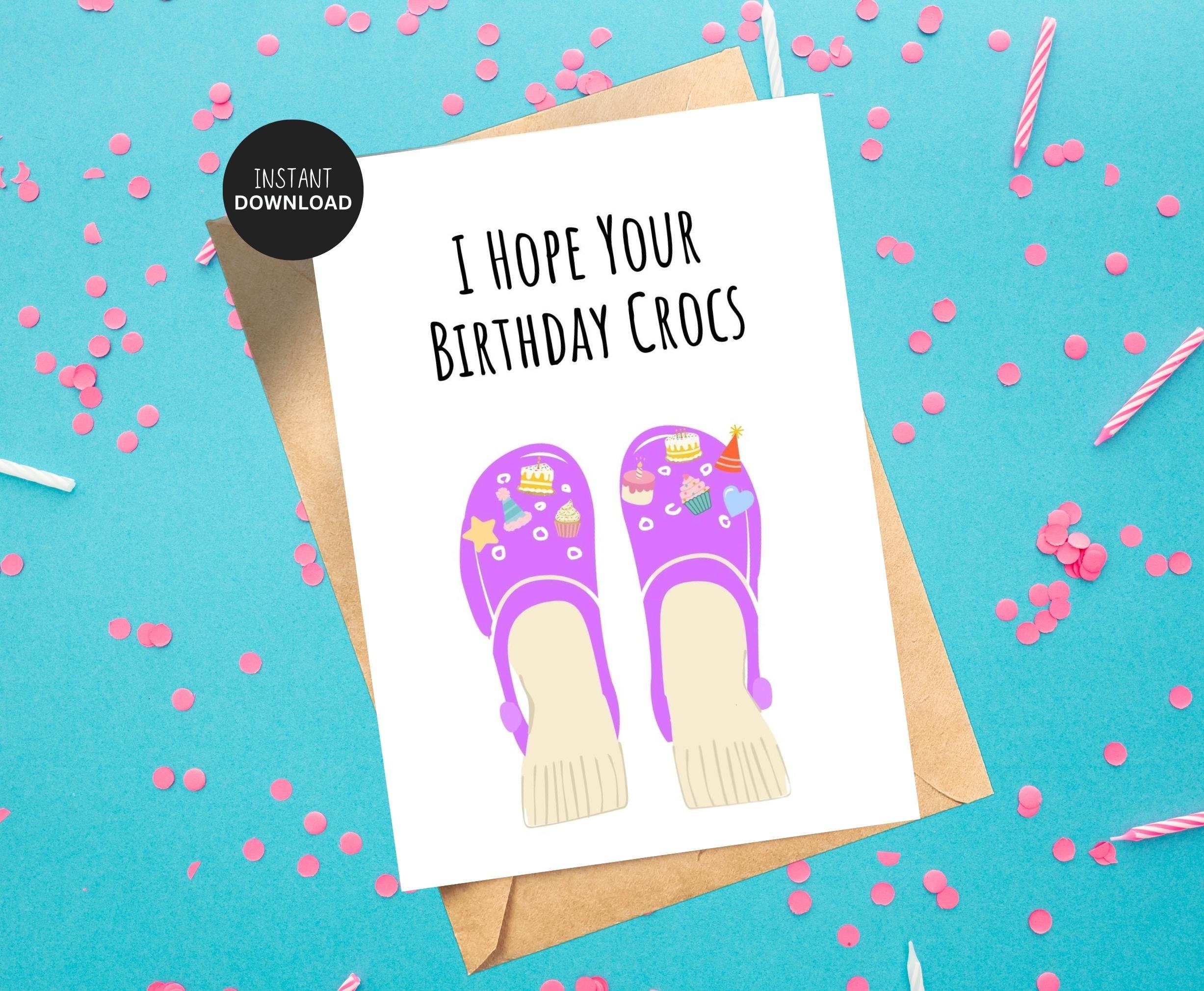 Funny 'I Hope Your Birthday Crocs' Birthday Card for Friend, Printable ...