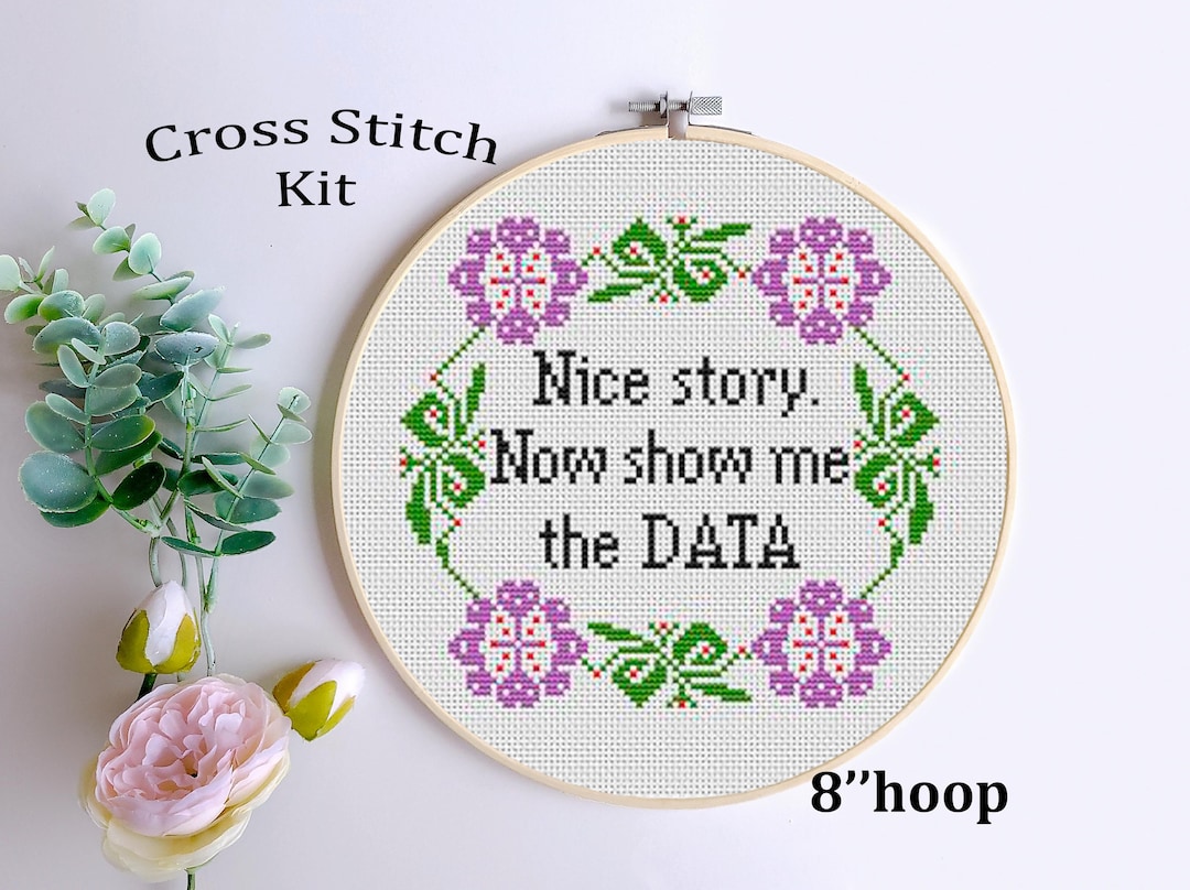 Nice Story. Now Show Me the Data. Cross Stitch Kit. Funny Desk Signs ...