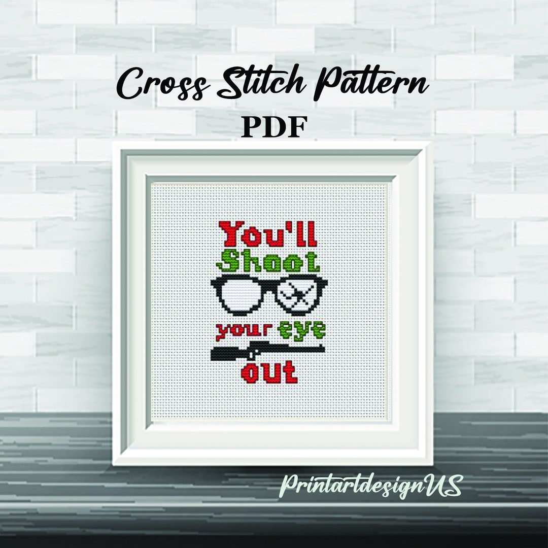 You'll Shoot Your Eye Out Counted Cross Stitch Pattern. Ugly Funny ...