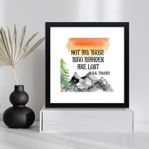 The Lord of the Rings JRR Tolkien Quote Not All Those Who Wander Are ...