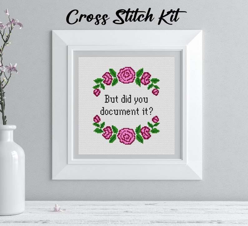 But Did You Document It? Cross Stitch Kit. Sign - Funny Desk Signs ...