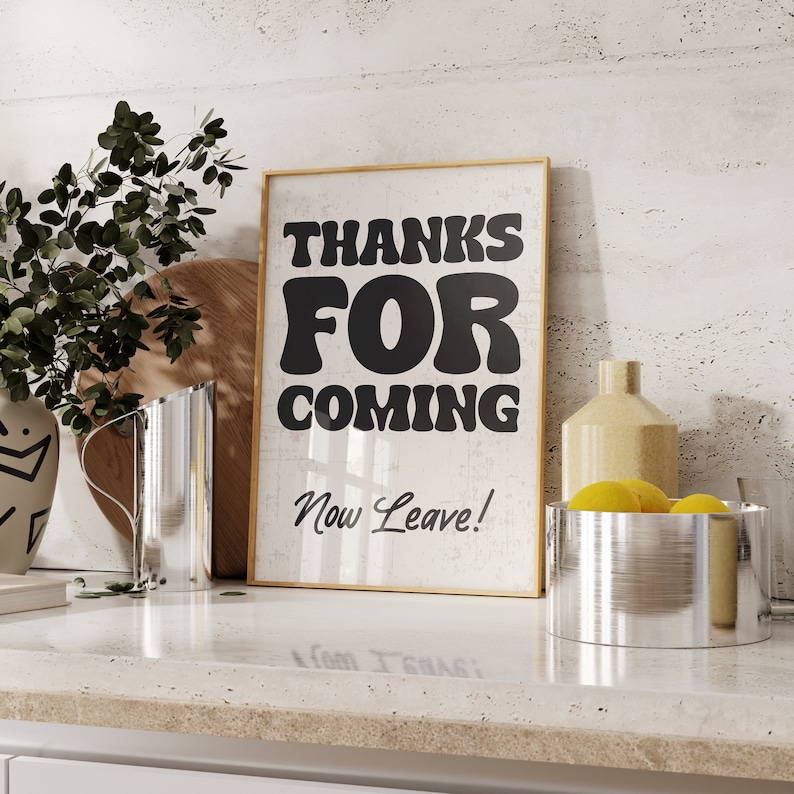 Thanks for Coming Now Leave Poster, Funny Quotes Print, Maximalist Home ...
