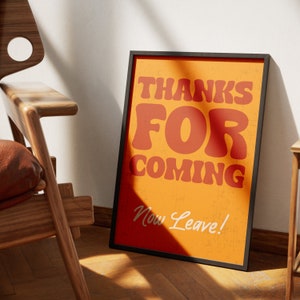 Thanks for Coming Now Leave Poster, Funny Quotes Print, Maximalist Home ...