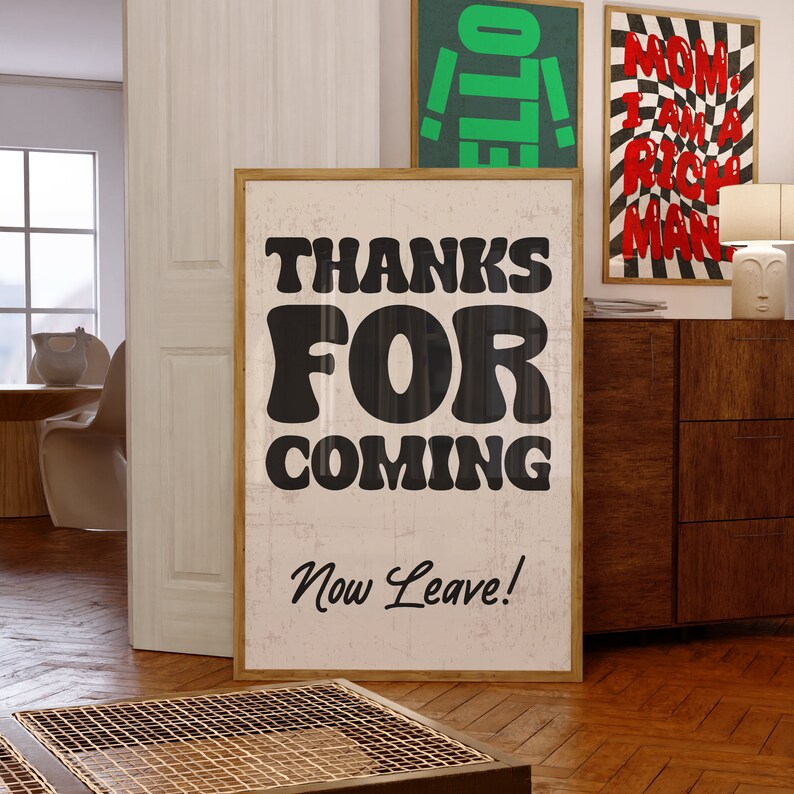 Thanks for Coming Now Leave Poster, Funny Quotes Print, Maximalist Home ...
