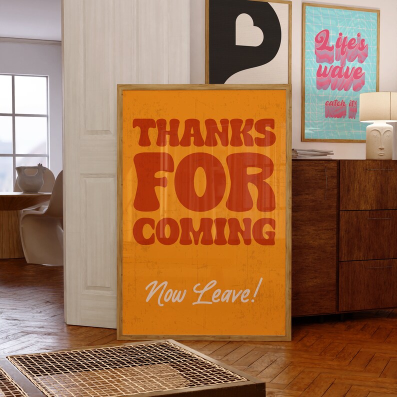Thanks for Coming Now Leave Poster, Funny Quotes Print, Maximalist Home ...