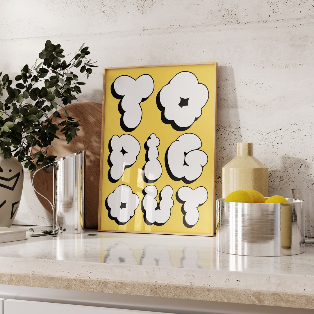 To Pig Out Poster, Maximalist Cute Living Room Decor, Funny Quotes ...