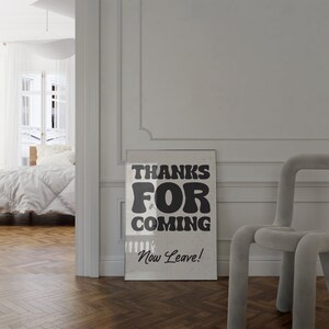 Thanks for Coming Now Leave Poster, Funny Quotes Print, Maximalist Home ...