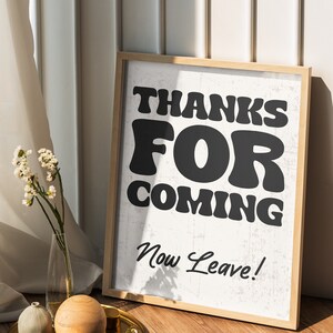 Thanks for Coming Now Leave Poster, Funny Quotes Print, Maximalist Home ...