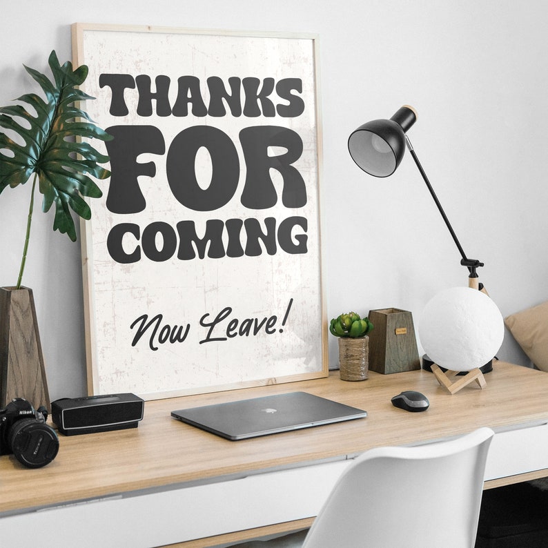 Thanks for Coming Now Leave Poster, Funny Quotes Print, Maximalist Home ...
