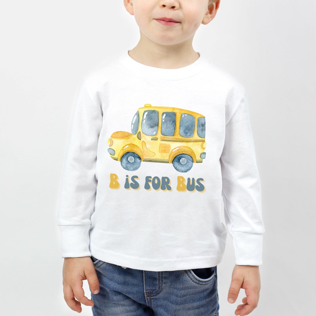Toddler School Bus Long Sleeve Shirt: B is for Bus, Kids Bus Shirt ...
