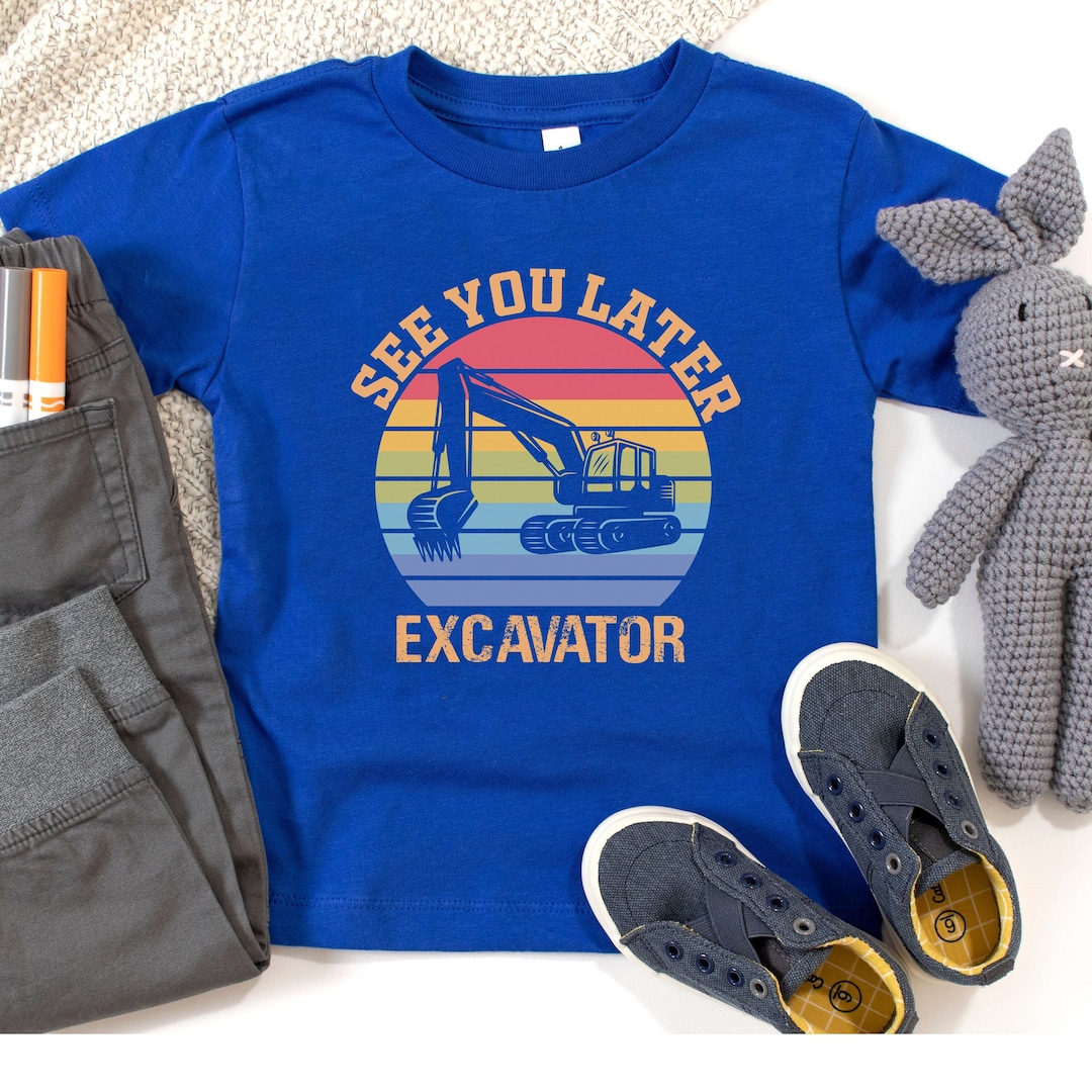 Toddler Excavator T-shirt: See You Later Excavator, Kids Excavator T ...
