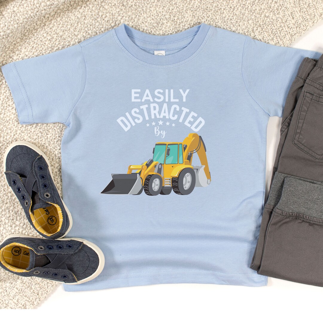 Toddler Backhoe T-shirt: Easily Distracted by Backhoes, Kid Backhoe ...