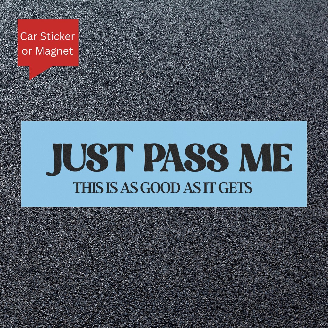 Funny "just Pass Me" Bumper Magnet or Sticker: Meme Car Decor - Etsy