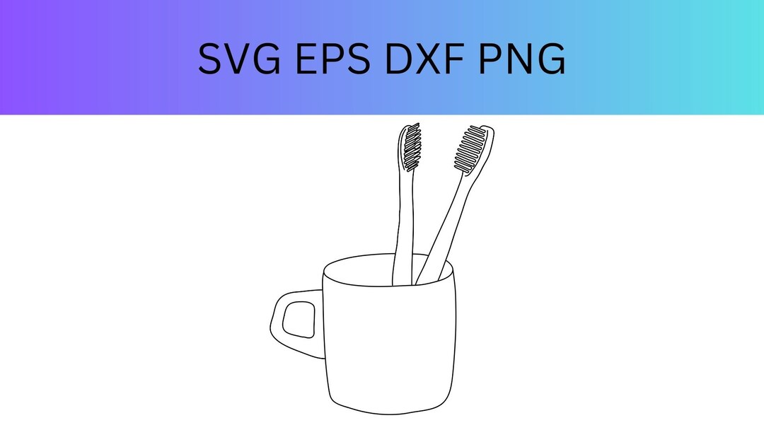 Cup Toothbrush Svg. Vector Cut File for Cricut, Silhouette, Png Eps Dxf ...