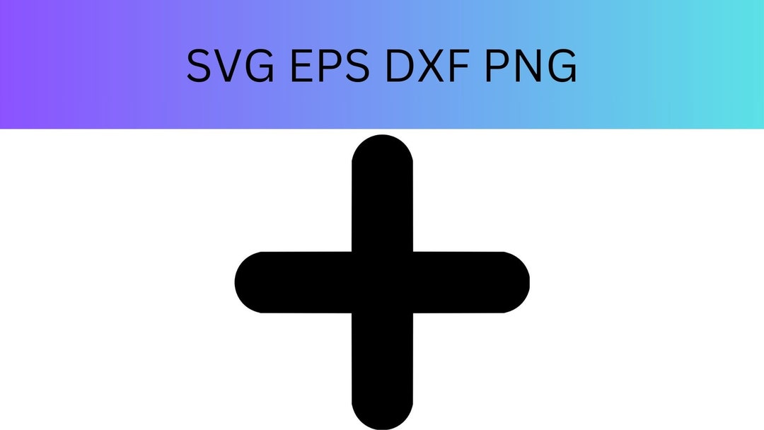 Plus Sign Vector Cut File for Cricut, Silhouette, Png Eps Dxf, Decal ...