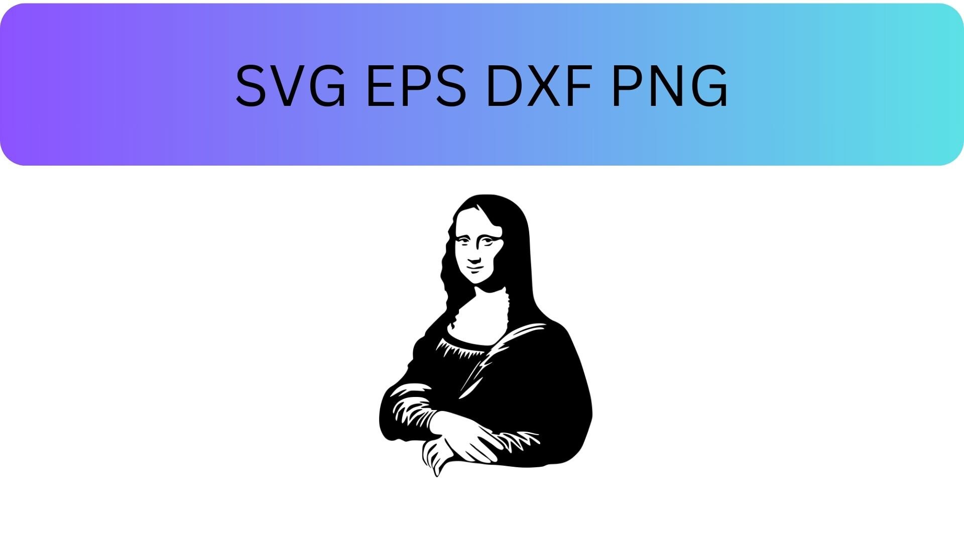 Mona Lisa Vector Cut File for Cricut Silhouette Png Eps Dxf - Etsy