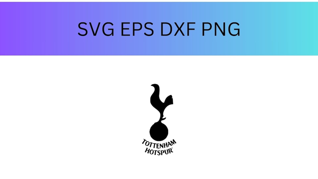 Tottenham Hotspur Vector Cut File for Cricut, Silhouette, Png Eps Dxf ...