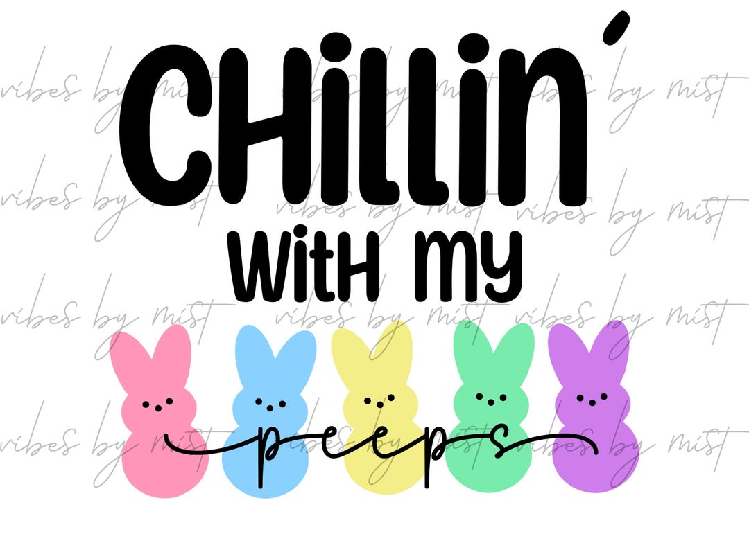 Chillin With My Peeps SVG, Easter Svg, Easter Bunny Svg, Easter Shirt ...