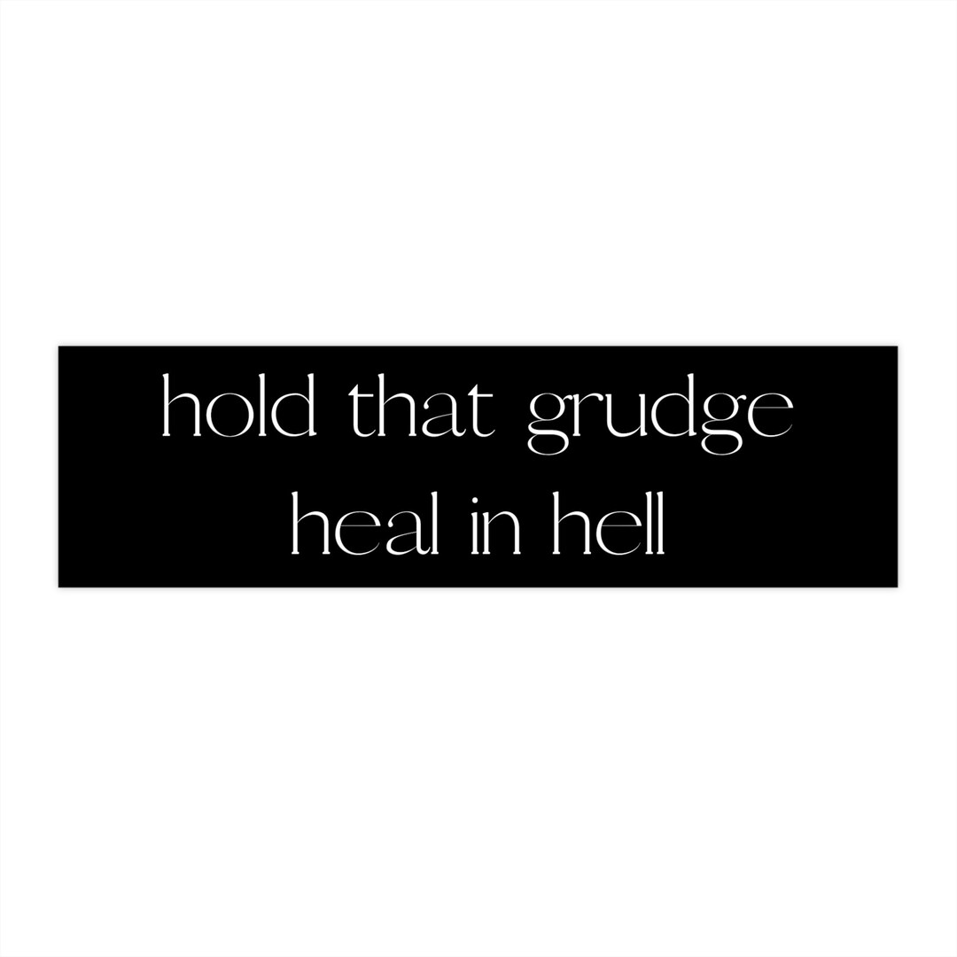 Hold That Grudge, Heal in Hell - Bumper Sticker - Etsy