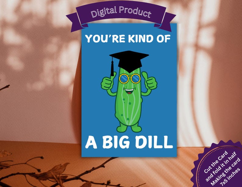 Printable Graduation Card Kind of a Big Dill Pickle Cards ...