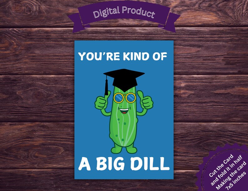 Printable Graduation Card Kind of a Big Dill Pickle Cards ...