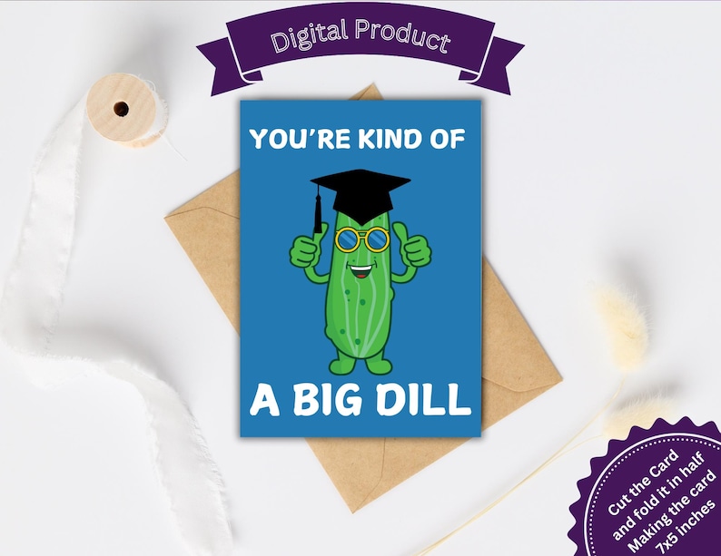 Printable Graduation Card Kind of a Big Dill Pickle Cards ...