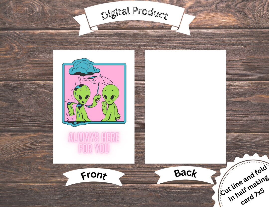 Printable Aliens Always Be There for You Card Support Card ...