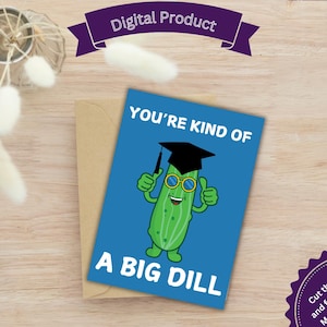 Printable Graduation Card Kind of a Big Dill Pickle Cards ...