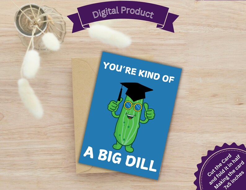 Printable Graduation Card Kind of a Big Dill Pickle Cards ...