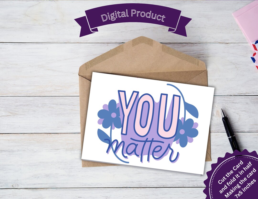 Printable Card You Matter, Supportive Card, Encouragement Card, Flowers ...