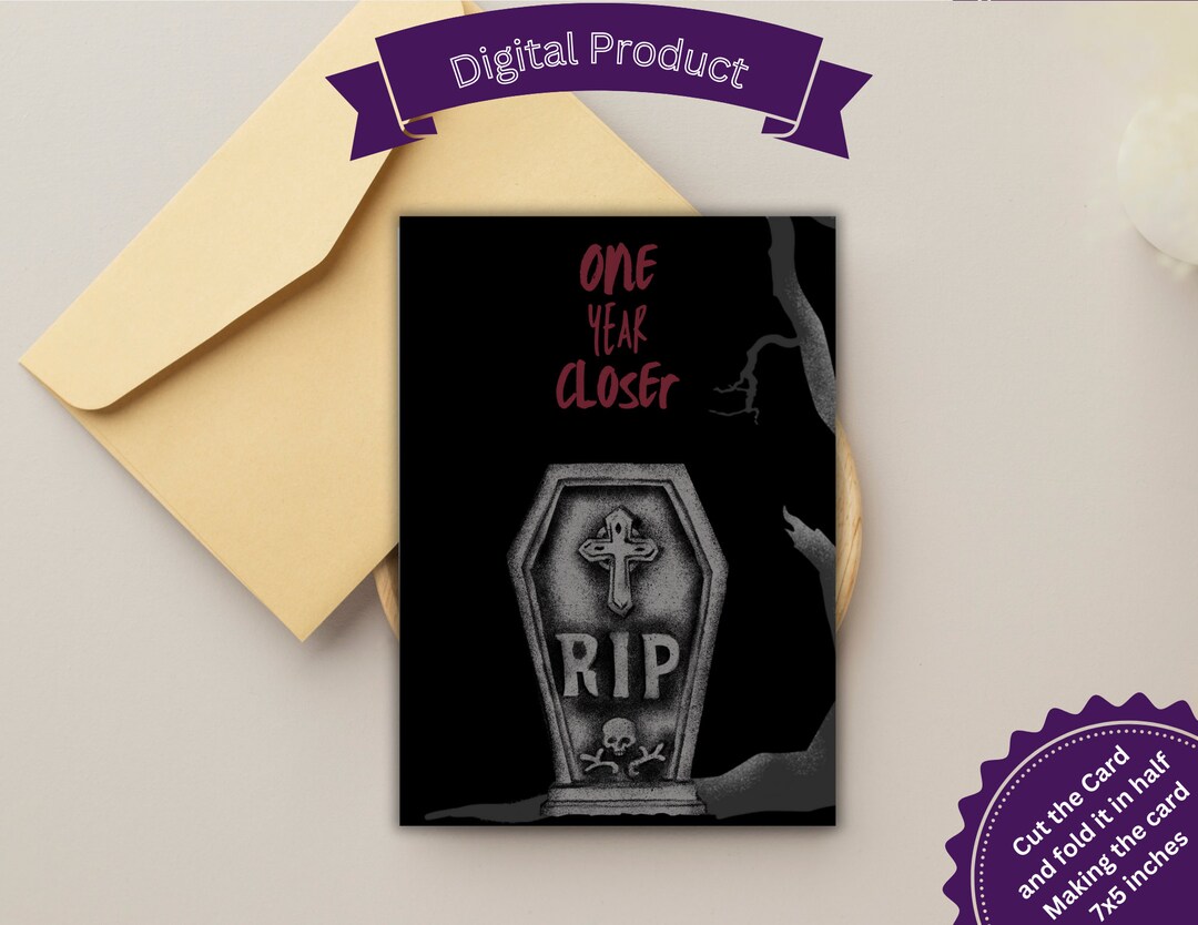 Printable Birthday Card, One Year Closer to the Grave, RIP, Creepy Card ...