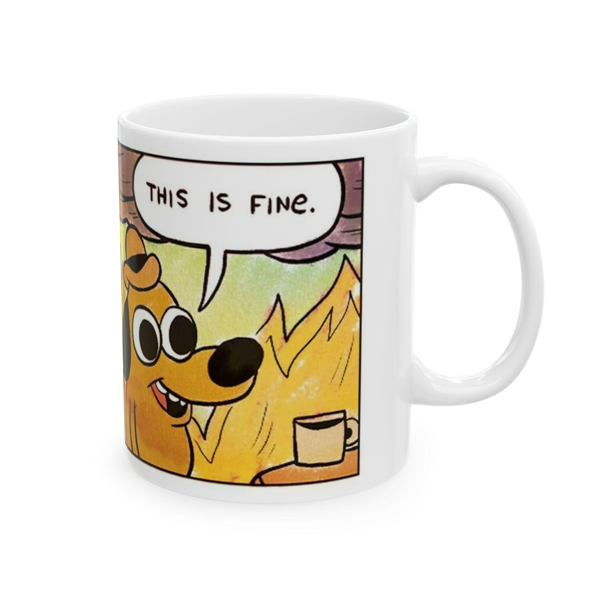 This is Fine" Dog Meme Ceramic Mug 11oz - Etsy