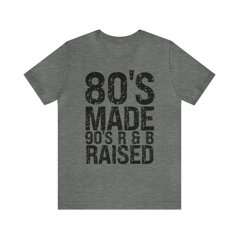 80's Made 90's R&B Raised T-shirt, Retro Design, Music Nostalgia ...