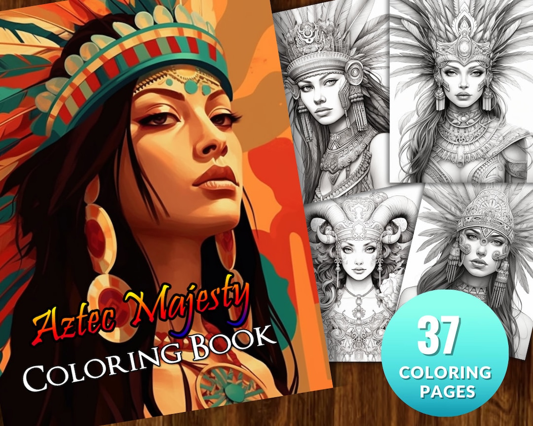 Aztec Majesty Coloring Book: 37 Regal Aztec Queens & Princesses ...