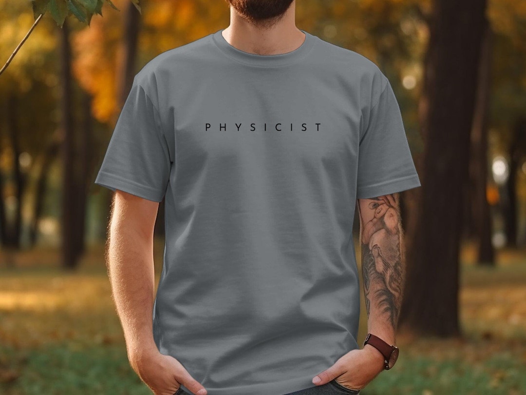 Physicist T-shirt, Science Tee, Physics Lover Gift, Nerdy Apparel ...