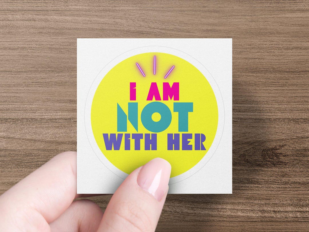 I Am Not With Her Bold Statement Neon Color Political Expression Round ...