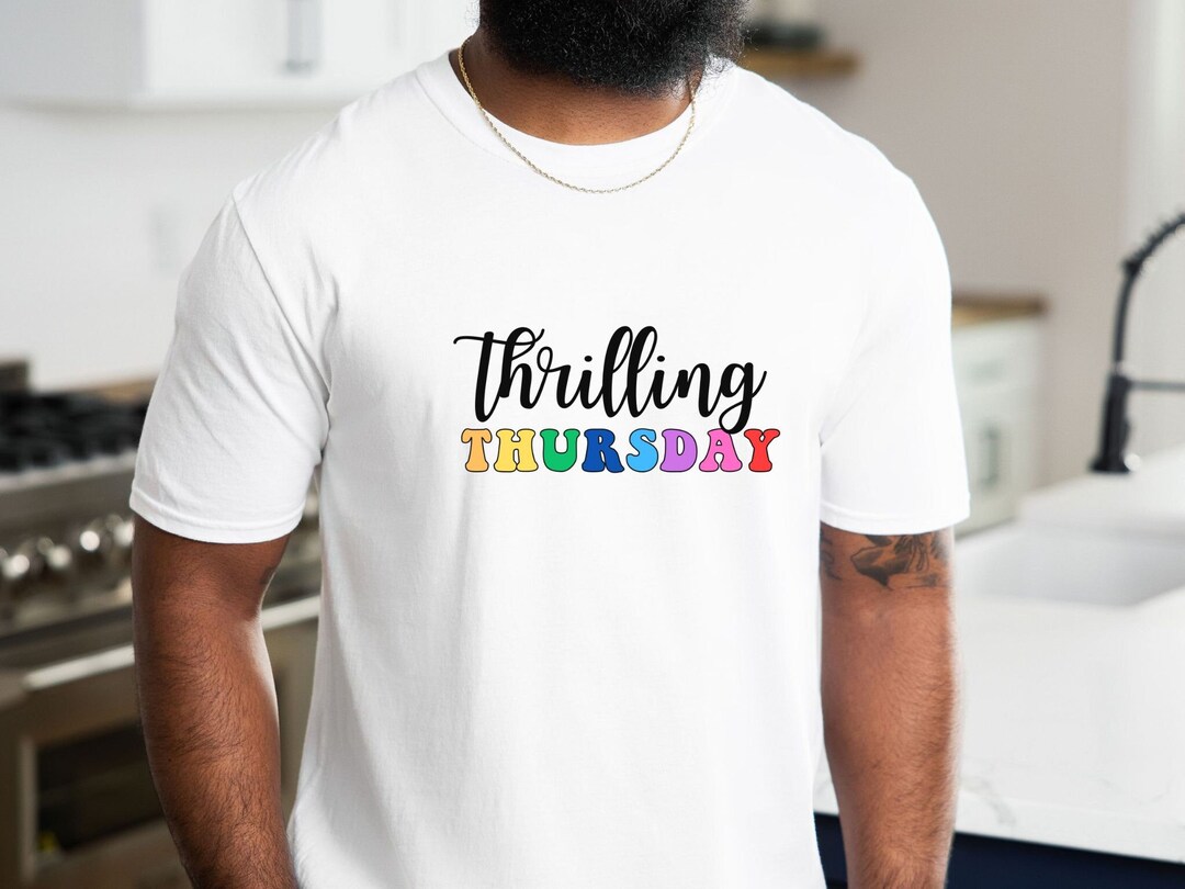 Thrilling Thursday Unisex T-shirt, Thursday Teacher T, Thursday Vibes ...