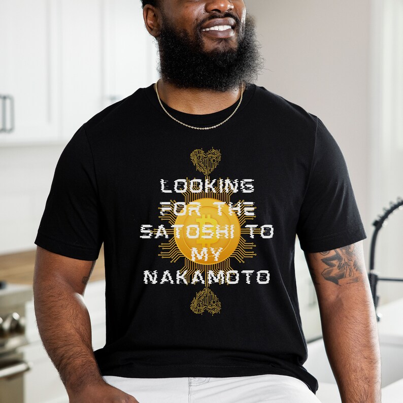 Looking for the Satoshi to My Nakamoto T Shirt Gift for Crypto Lovers ...
