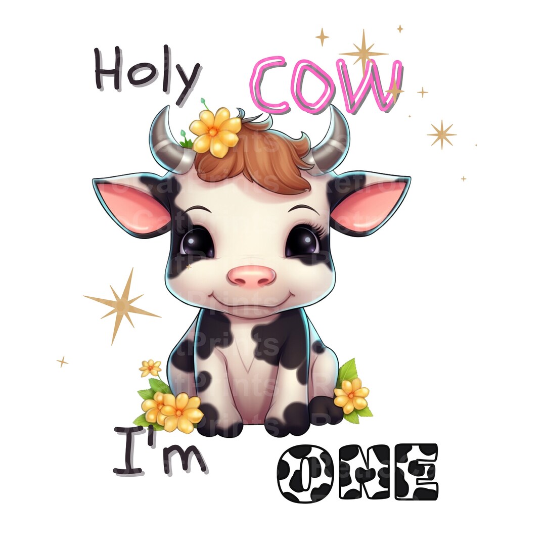 Holy Cow I'm One Digital Download, Cow 1st Birthday Png, Birthday Cow ...