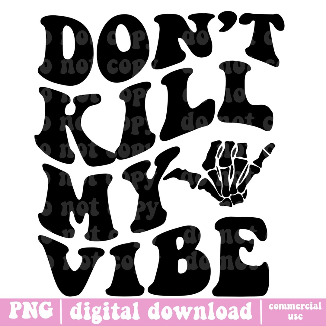 Dont Kill My Vibe, Skeleton, Digital Download, PNG, Wavy Text ...