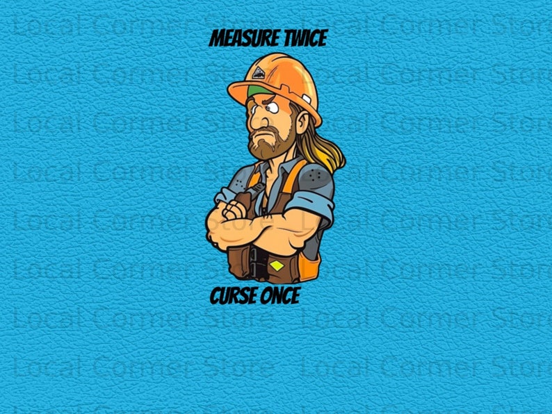 Construction Worker Clipart, Measure Twice Curse Once Funny ...